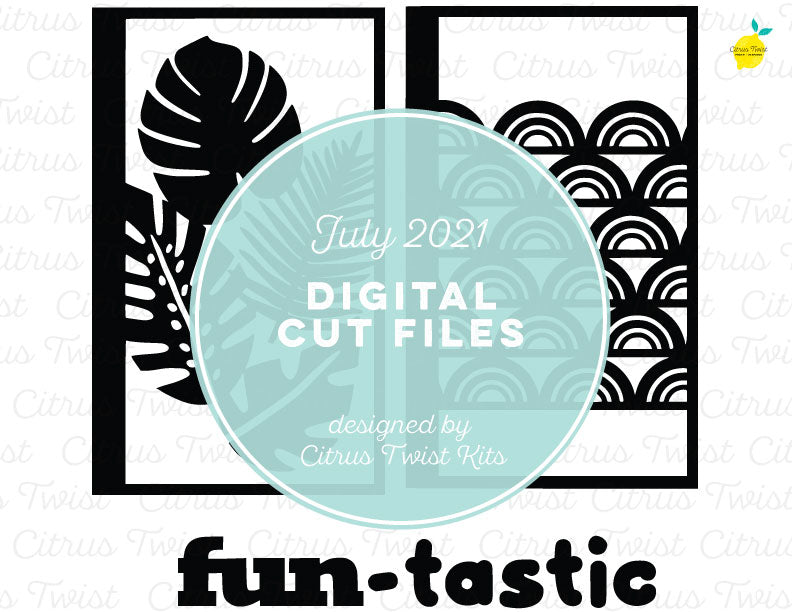 Digital Cut file - FUN-TASTIC - July 2021 – Citrus Twist Kits